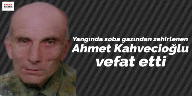 Ahmet Kahvecioğlu Vefat Etti. | Vefat | BAFRAHABER.COM | BAFRA'NIN ... Ahmet Kahvecioğlu Vefat Etti. | Vefat | BAFRAHABER.COM | BAFRA'NIN ...