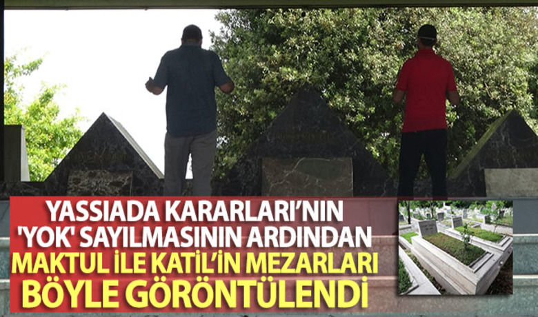 Yassıada Kararları'nın 'yok' sayılmasının ardından maktul ile katil'in ...