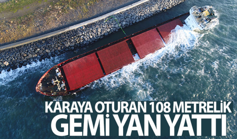 Zeytinburnu'nda karaya oturan 108 metrelik gemi yan yattı | Ulusal | BAFRAHABER.COM | BAFRA'NIN ...