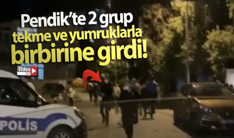 Pendik'te 2 grup tekme ve yumruklarla birbirine girdi | Ulusal | BAFRAHABER.COM | BAFRA'NIN ...