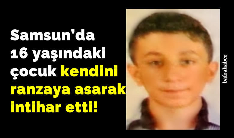 Samsunda 16 Yaşındaki çocuk Kendini Ranzaya Asarak Intihar Etti