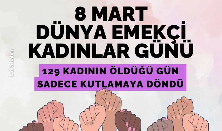 8 Mart Dünya Emekçi Kadınlar Günü | Gündem | BAFRAHABER.COM | BAFRA'NIN ...